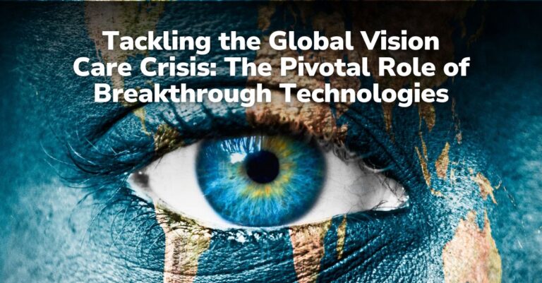 Tackling the Global Vision Care Crisis: The Pivotal Role of ...