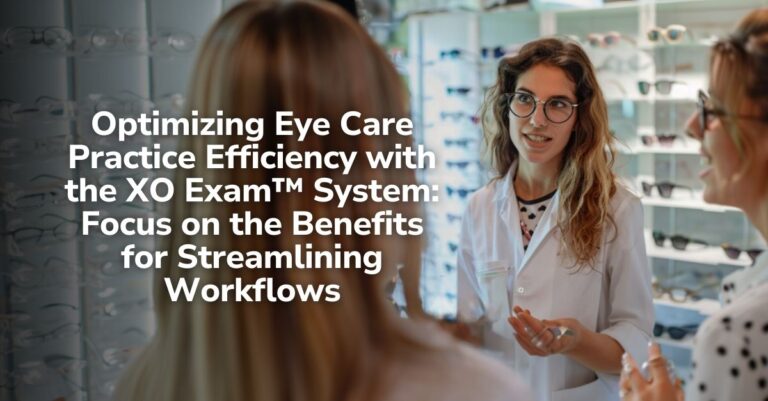 Optimizing Eye Care Practice Efficiency with the XO Exam™ System: Focus ...